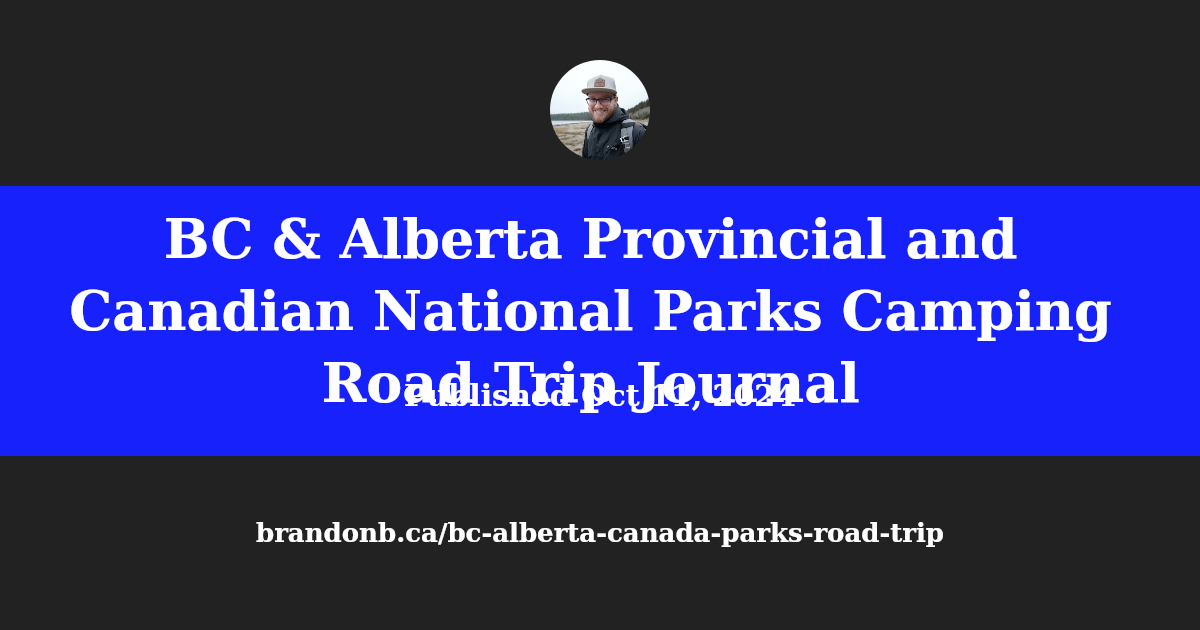 BC & Alberta Provincial and Canadian National Parks Camping Road Trip ...